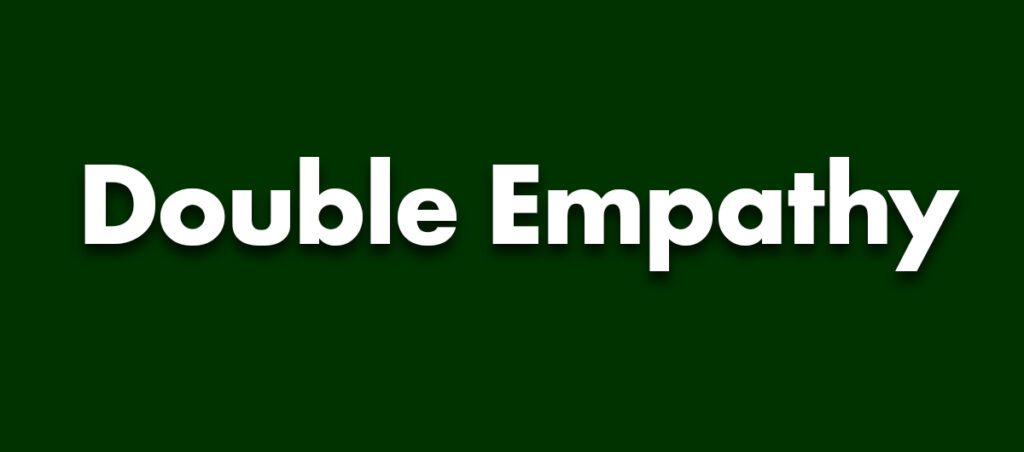 Term of the Day: Double empathy problem ⋆ mindblown psychology
